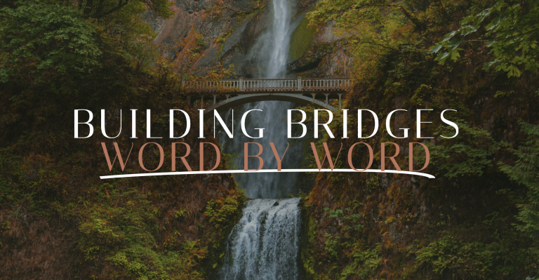 Welcome to Building Bridges Word by Word - Building Bridges Word by Word